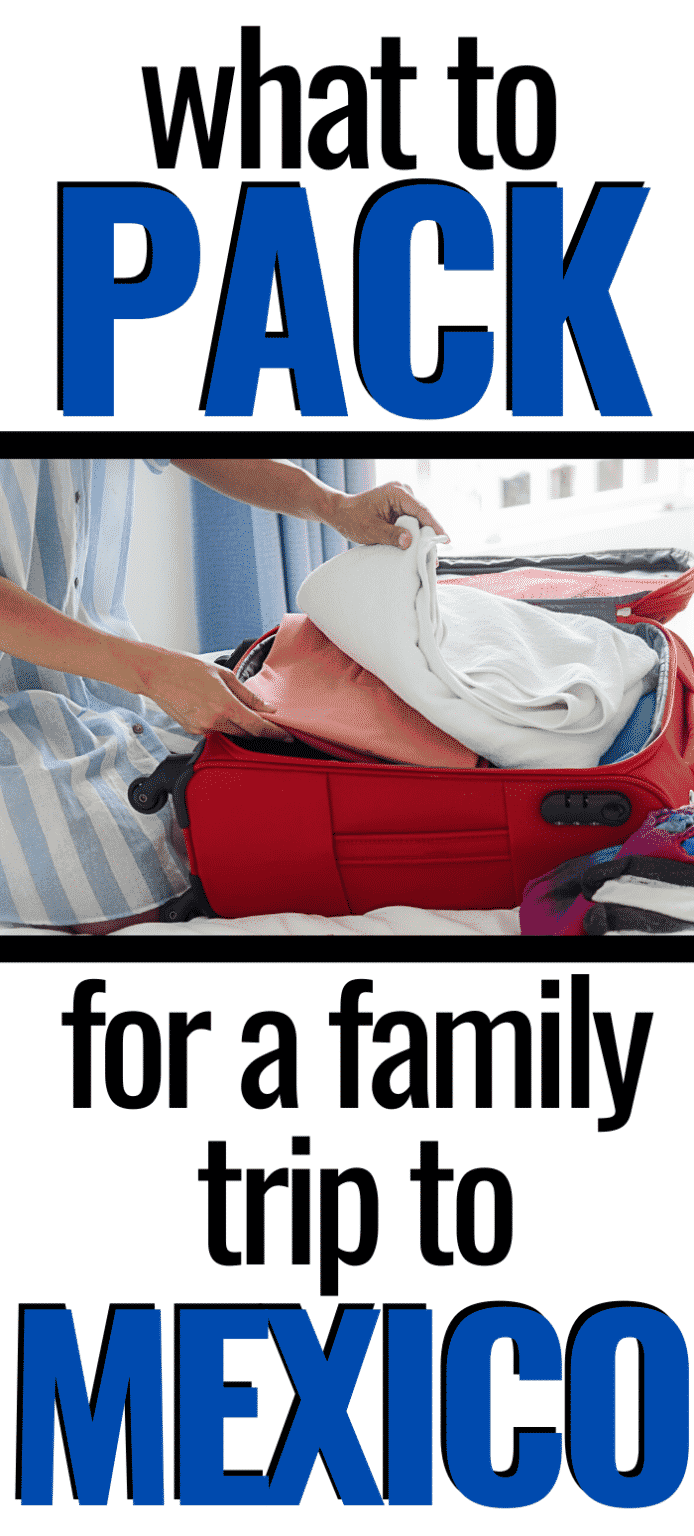 What to Pack For a Family Vacation to Mexico - Sax Family Travels