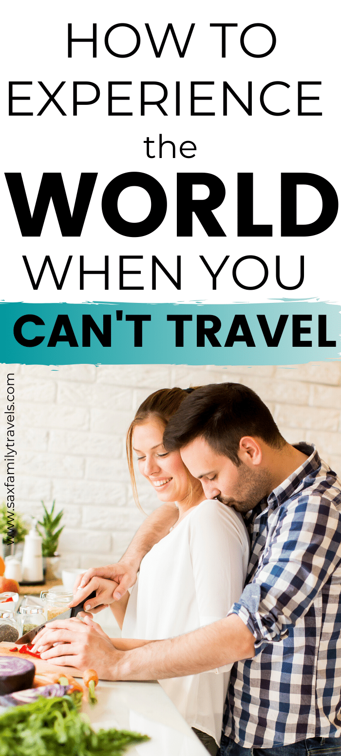 Five Ways to Experience The World When You Can't Travel - Sax Family ...